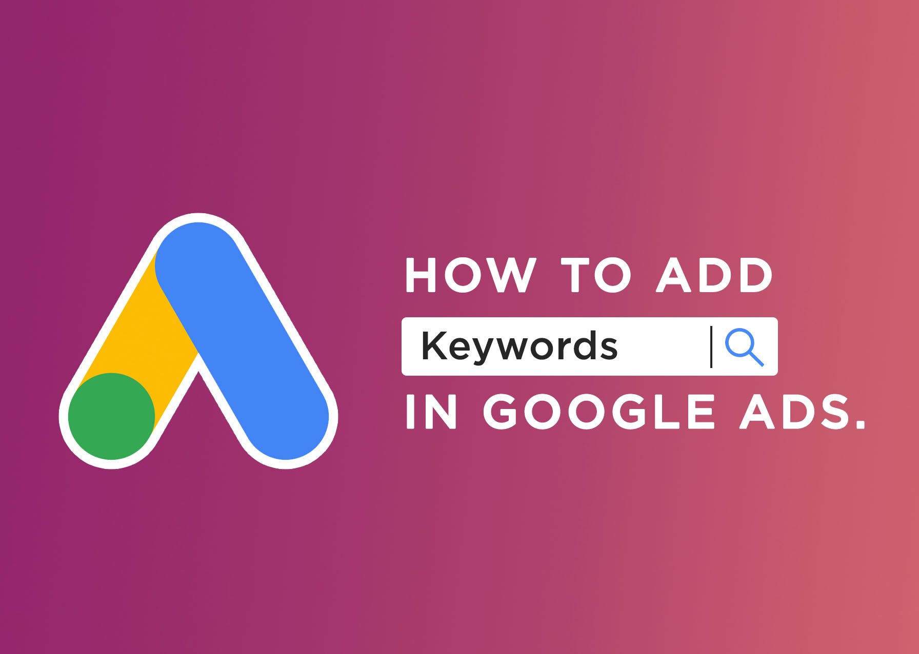 How To Add Keywords In Google Ads - Upbeat Agency