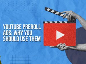 YouTube Pre-Roll Ads: Why You Should Use Them | Upbeat Agency