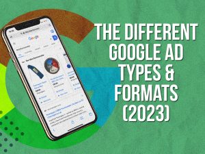 The Ultimate Guide To The Different Google Ad Types & Formats (2025)