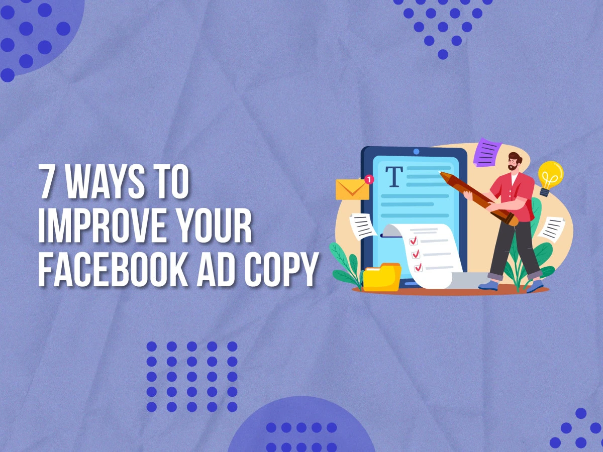 7 Ways To Improve Your Facebook Ad Copy | Upbeat Agency