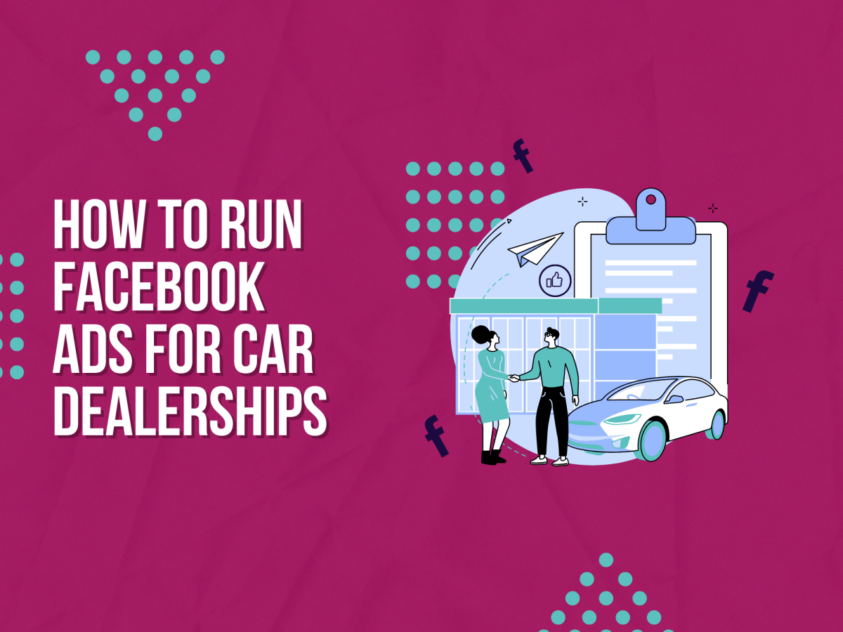 How To Run Facebook Ads For Car Dealerships | Upbeat Agency