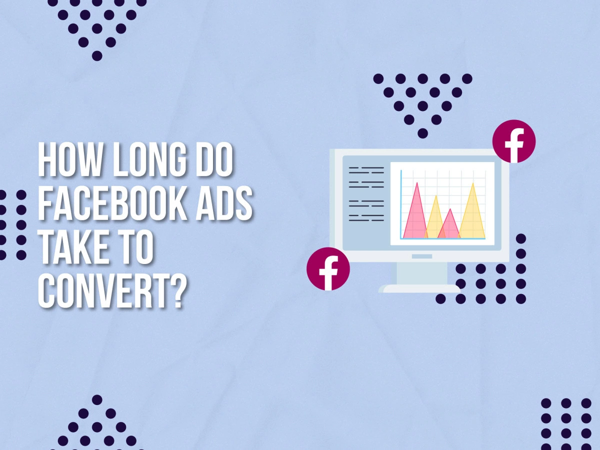 How Long Do Facebook Ads Take To Convert? | Upbeat Agency