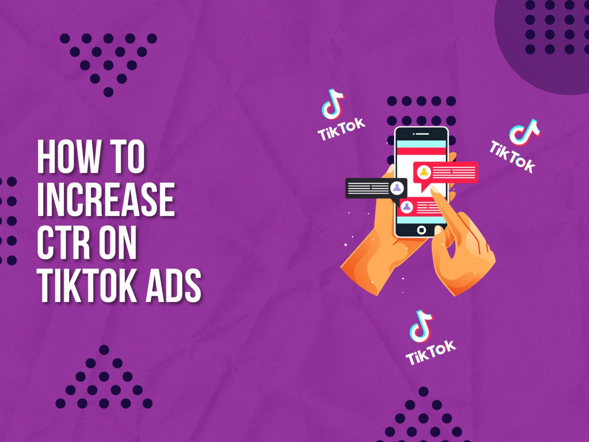 How To Increase CTR On TikTok Ads | Upbeat Agency