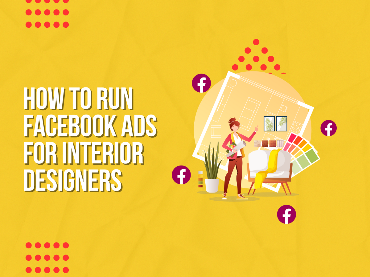 How To Run Facebook Ads For Interior Designers | Upbeat Agency