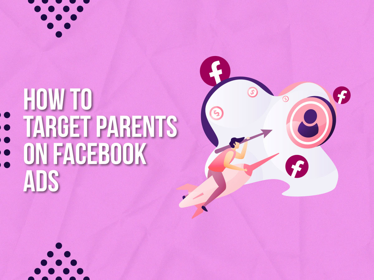 How To Target Parents On Facebook Ads | Upbeat Agency