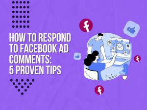 How To Respond To Facebook Ad Comments Like A Pro | Upbeat Agency