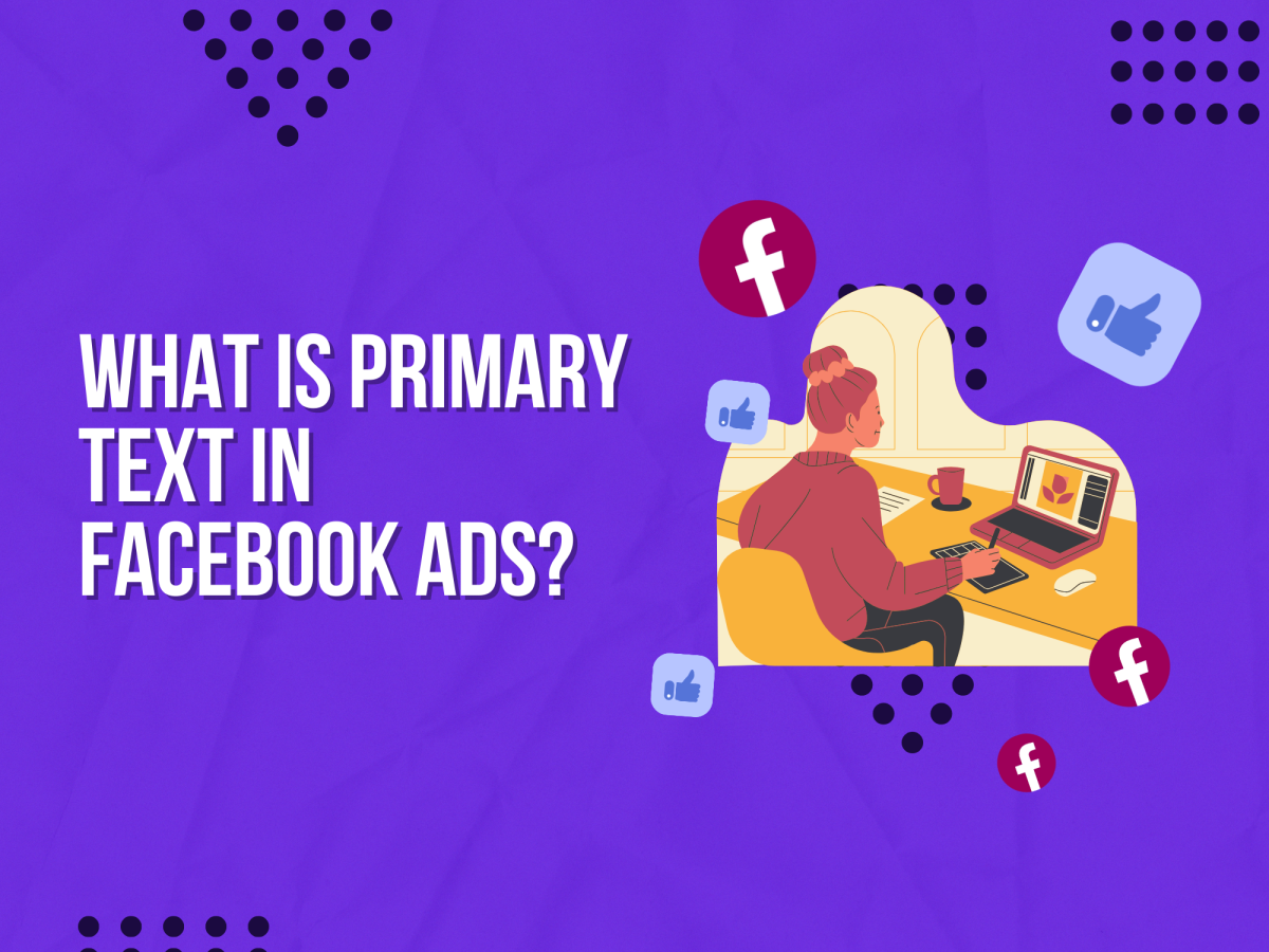 What Is Primary Text In Facebook Ads? | Upbeat Agency
